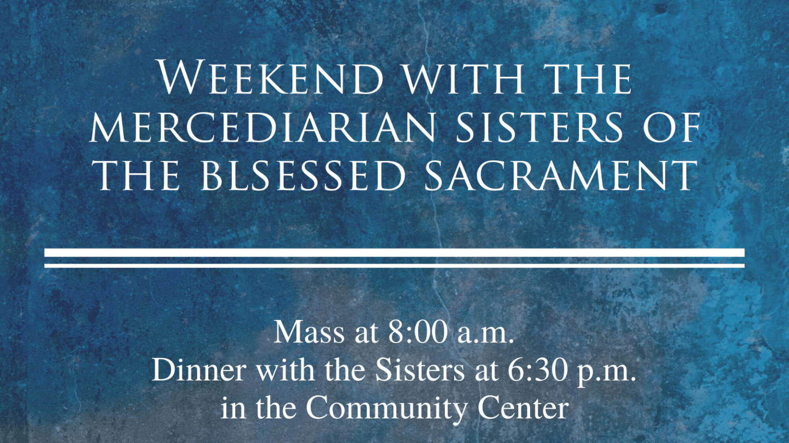 Weekend with the Mercedarian Sisters of the Blessed Sacrament - St ...